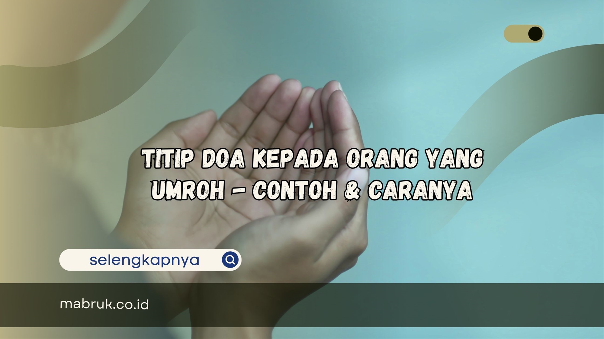 Titip Doa Kepada Orang yang Umroh - Contoh & Caranya | Mabruk