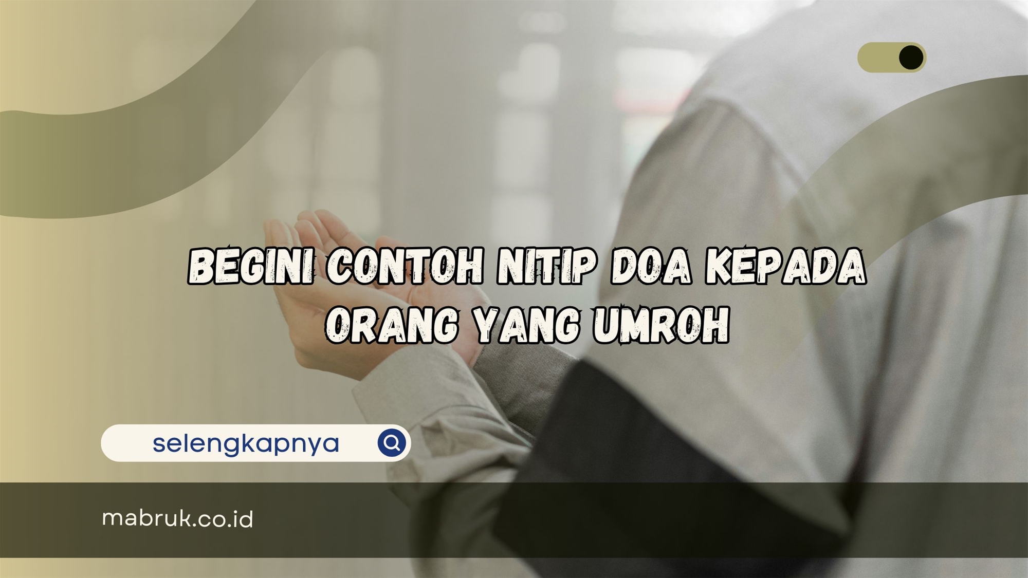 Begini Contoh Nitip Doa kepada Orang yang Umroh | Mabruk